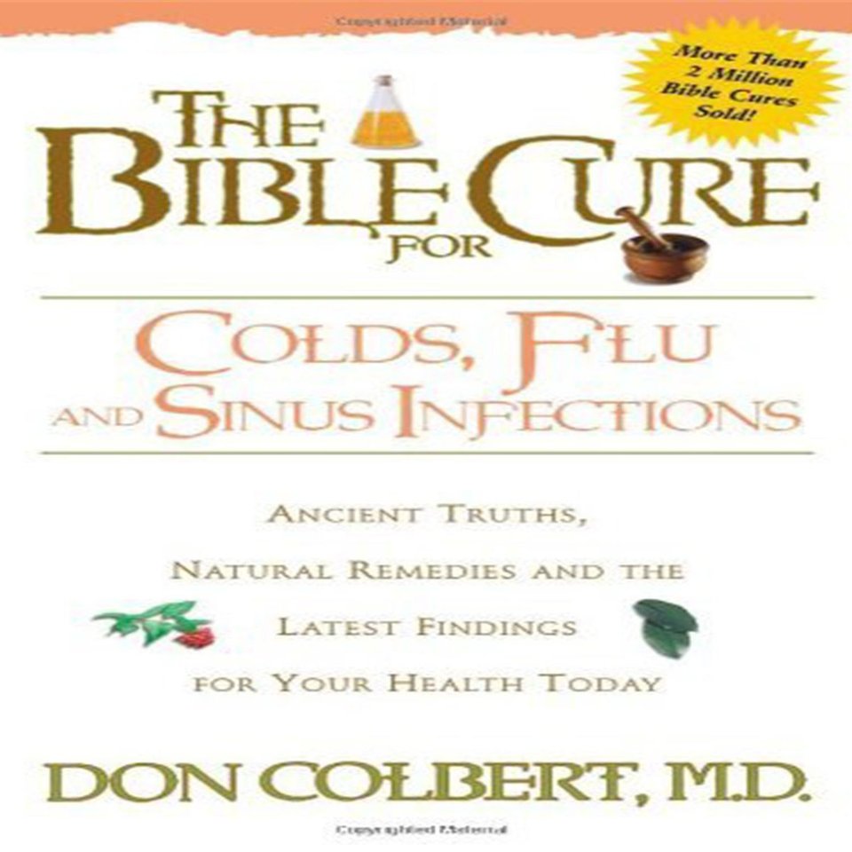 The Bible Cure for Colds, Flu, and Sinus Infections by Don Colbert ...