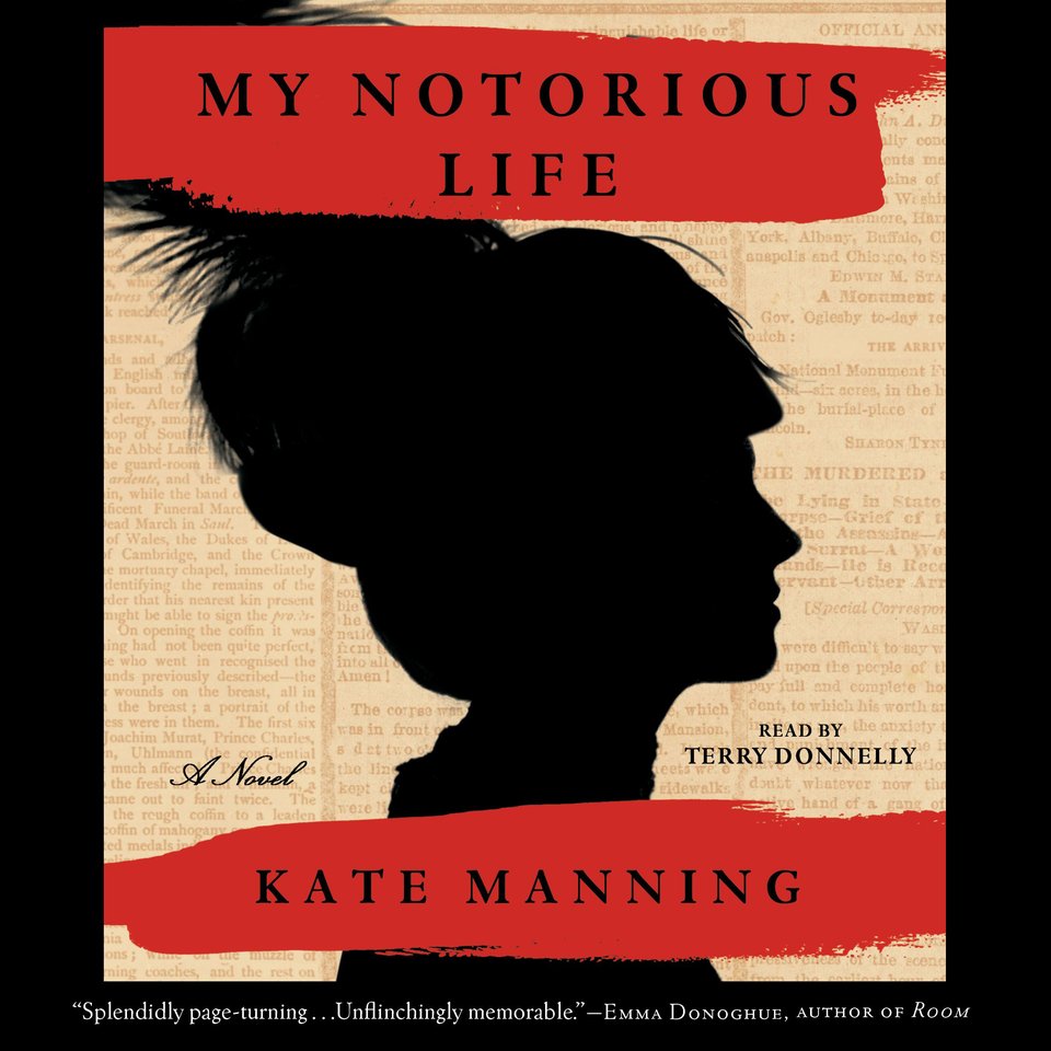 My Notorious Life by Kate Manning - Audiobook