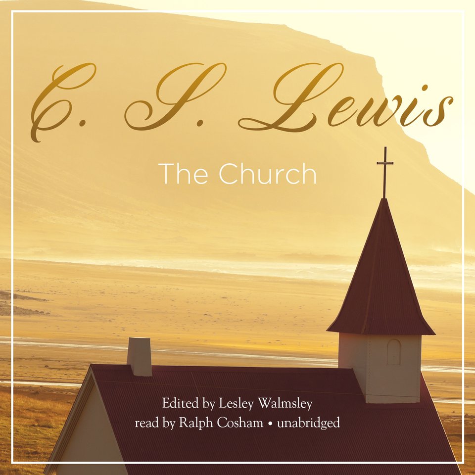 The Church - Audiobook, by C. S. Lewis | Chirp