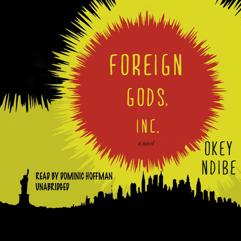 Foreign Gods, Inc. - Audiobook, by Okey Ndibe | Chirp