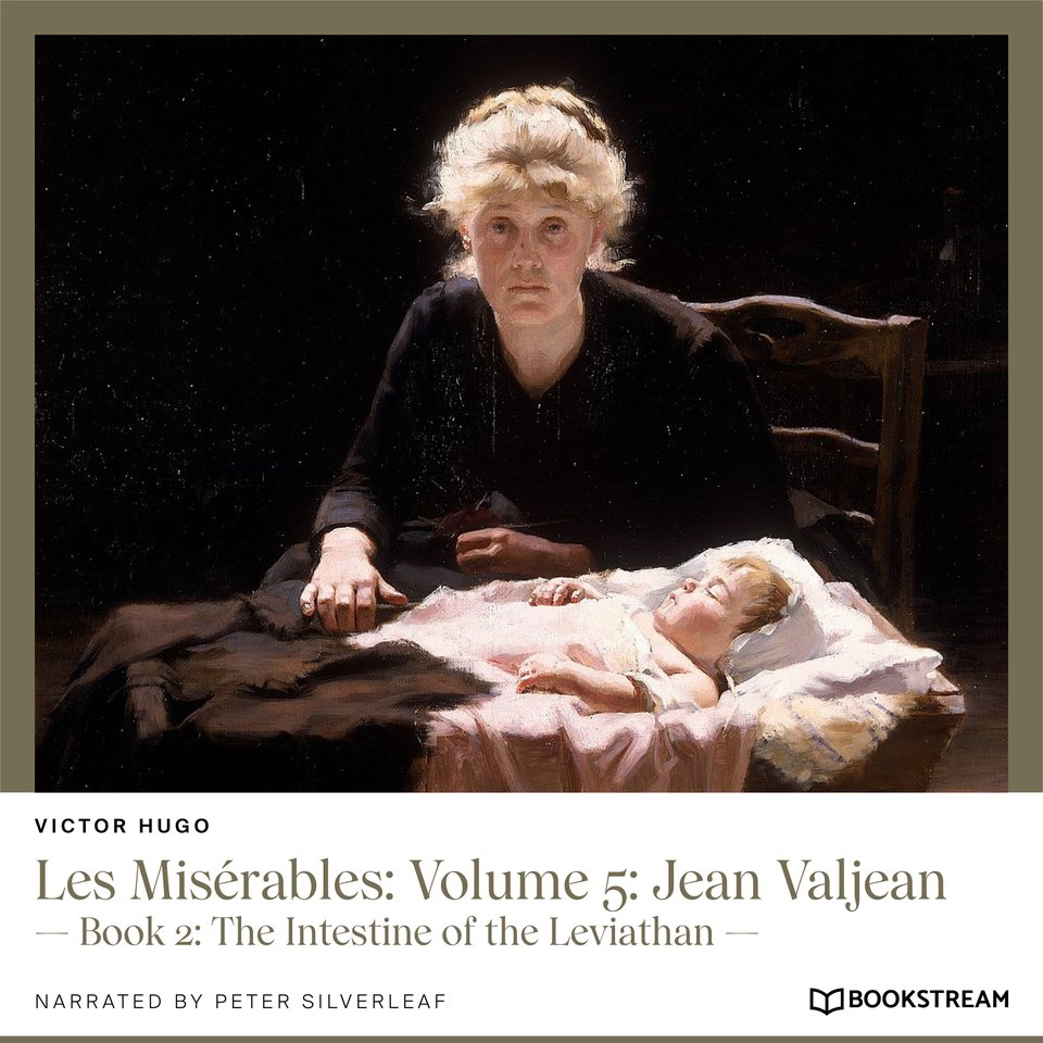 Les Misérables: Volume 5: Jean Valjean - Book 2: The Intestine of the ...
