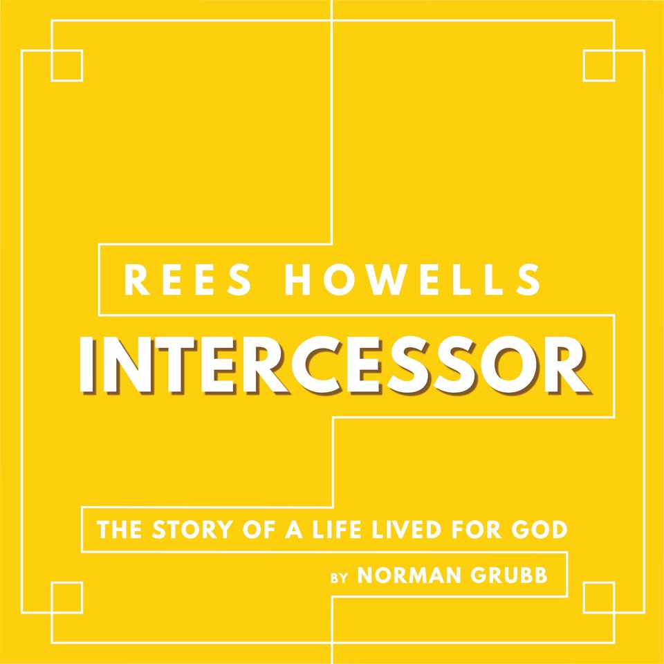 Rees Howells, Intercessor by Norman Grubb - Audiobook