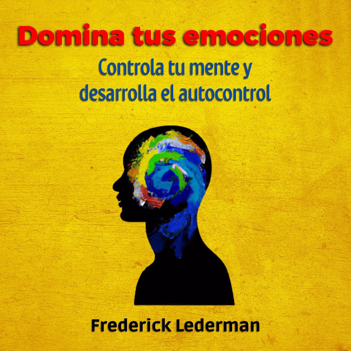 Domina tus Emociones, Controla tu Mente Y Desarrolla el autocontrol | Beek Domina tus Emociones, Controla tu Mente Y Desarrolla el autocontrol | Beek