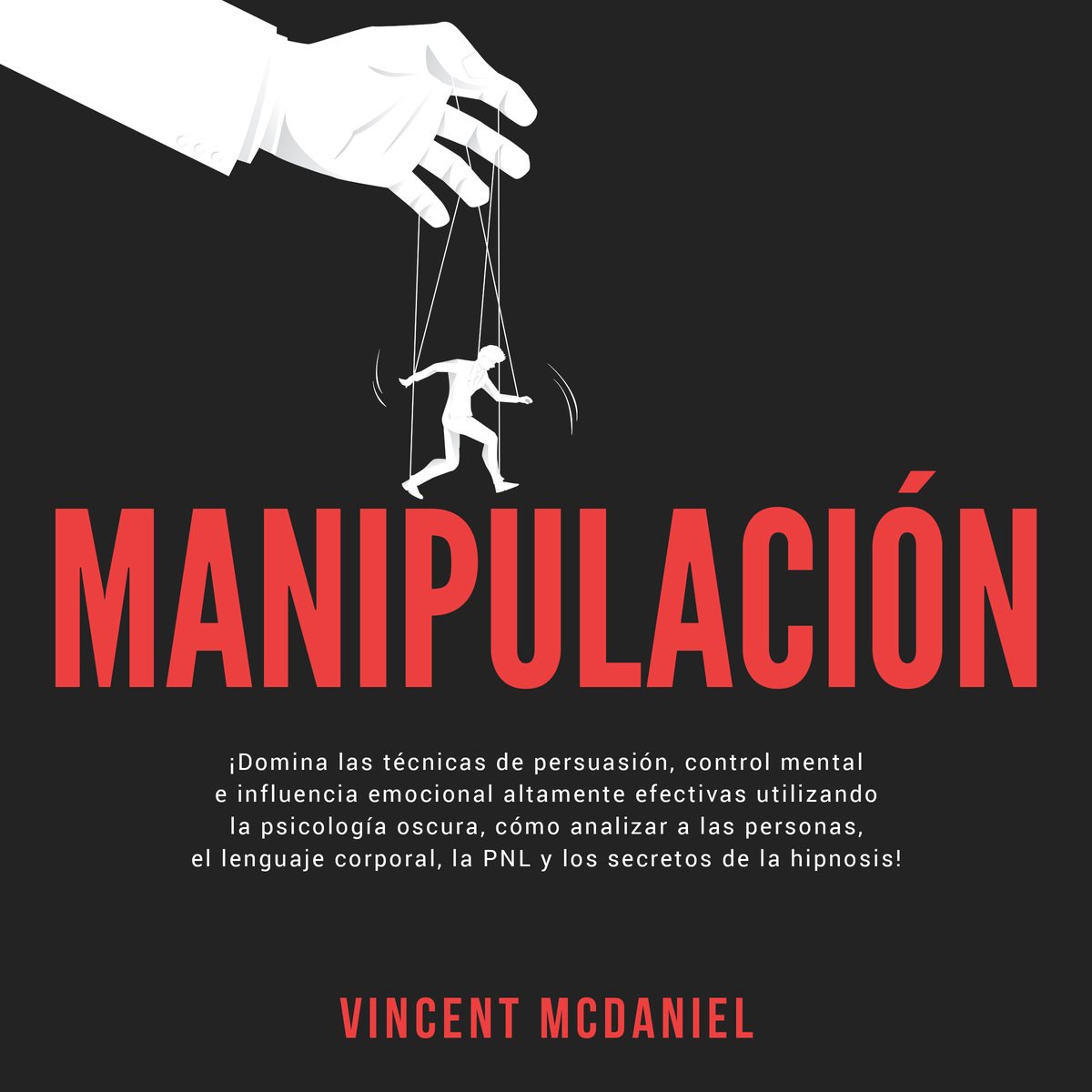 Manipulación ¡domina Las Técnicas De Persuasión Control Mental E