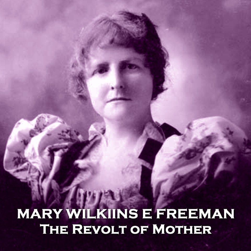 The Revolt of Mother by Mary Wilkins E Freeman - Audiobook
