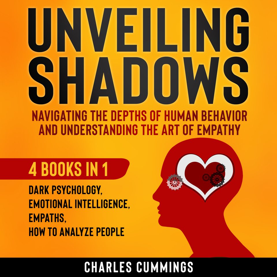 Unveiling Shadows - Navigating the Depths of Human Behavior by Charles ... Unveiling Shadows - Navigating the Depths of Human Behavior by Charles ...