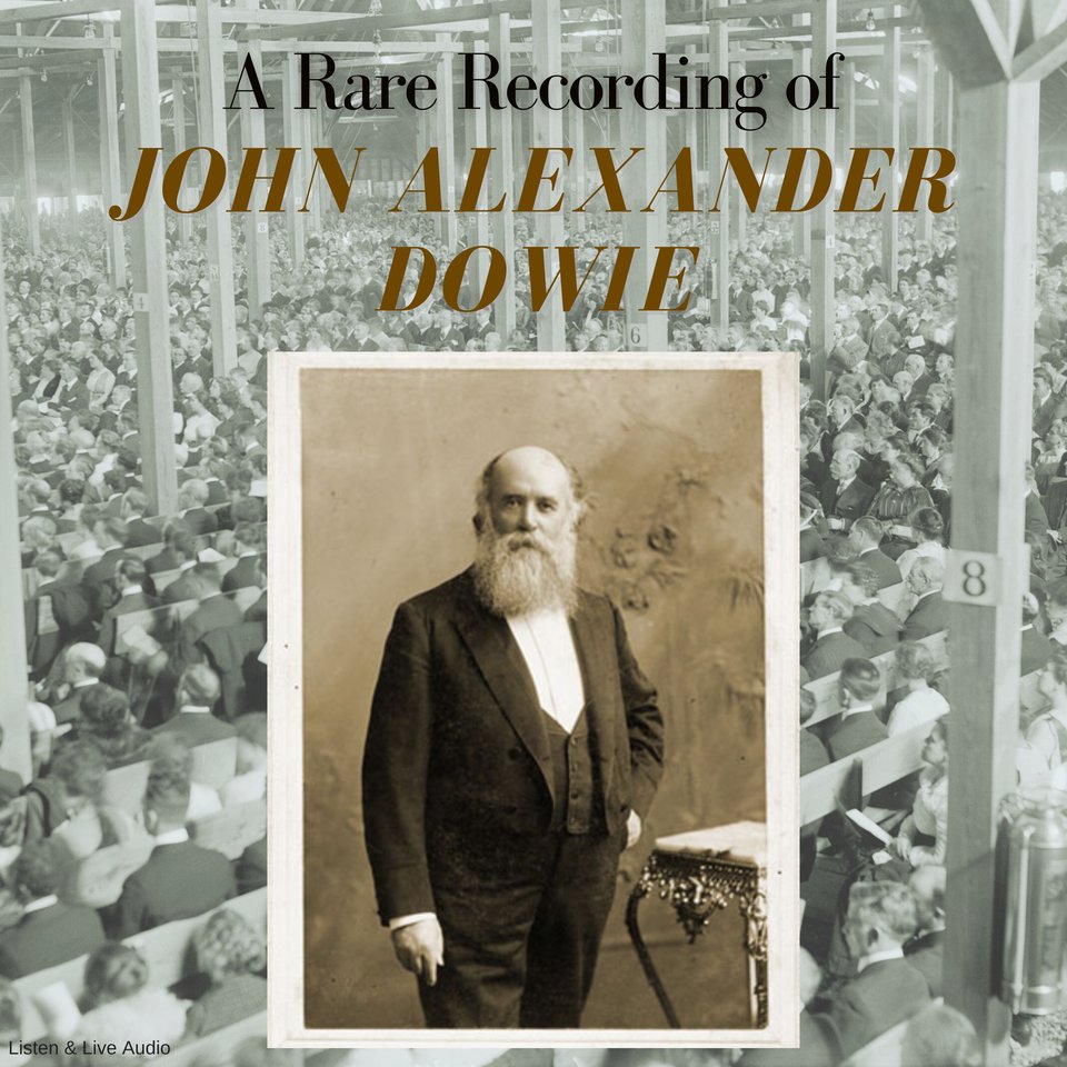 A Rare Recording of John Alexander Dowie by John Alexander Dowie ...