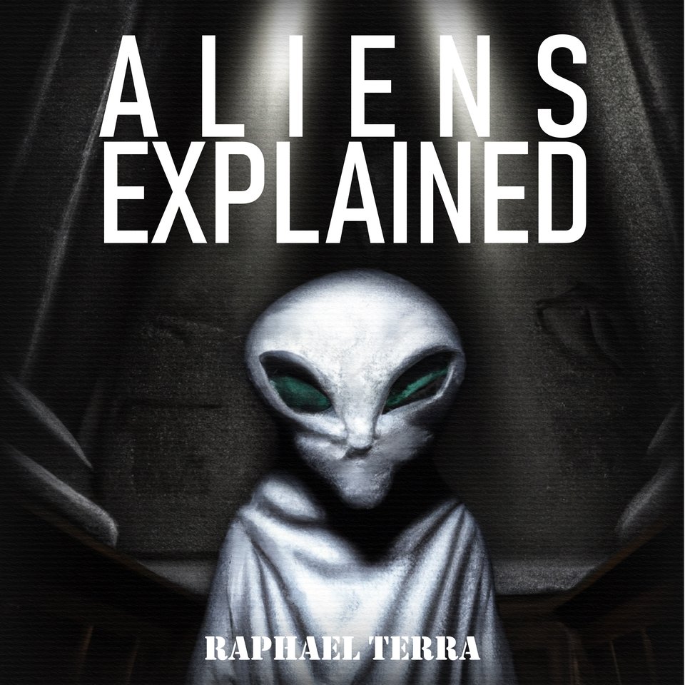 Aliens Explained by Raphael Terra - Audiobook