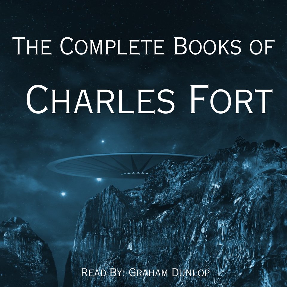 The Complete Books of Charles Fort by Charles Fort - Audiobook