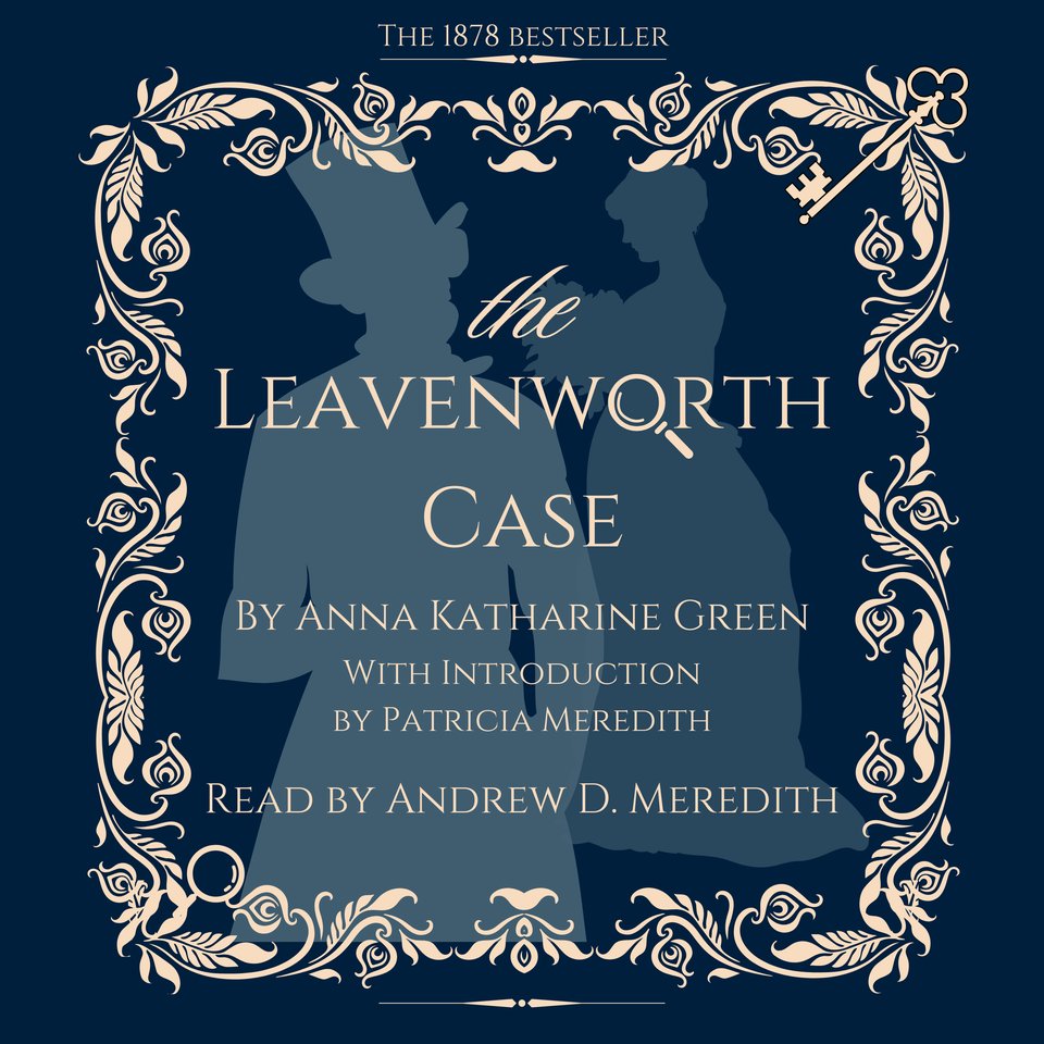 The Leavenworth Case by Patricia Meredith & Anna Katharine Green ...