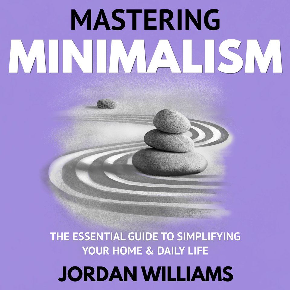 Mastering Minimalism by Jordan Williams - Audiobook