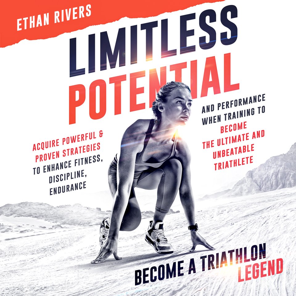 Limitless Potential: Become A Triathlon Legend by Ethan Rivers - Audiobook