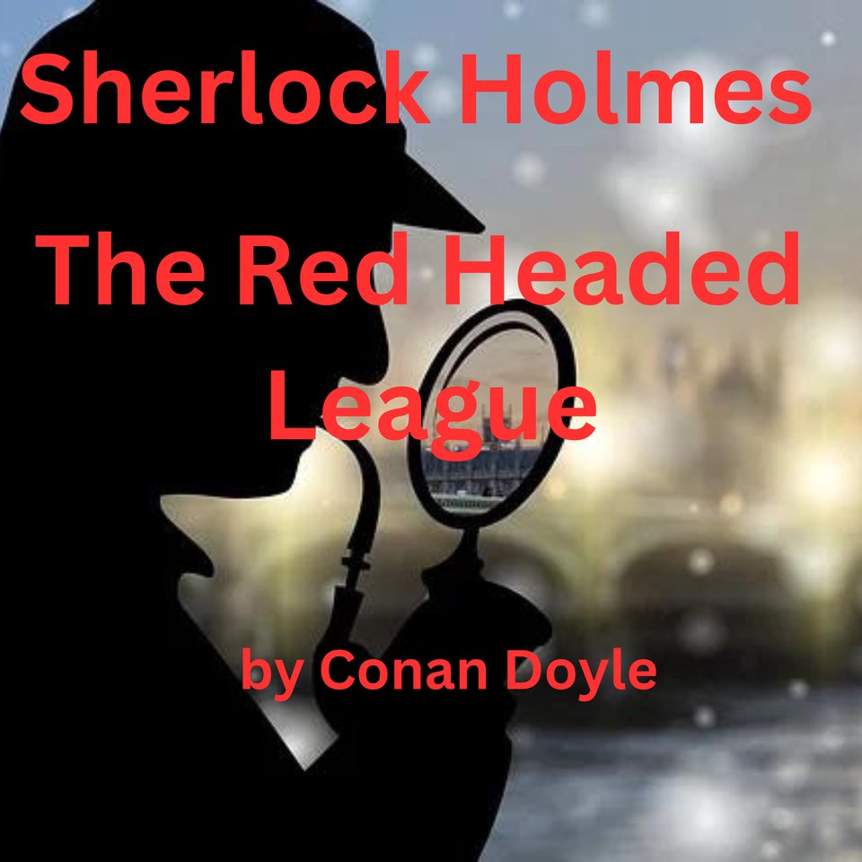 Sherlock Holmes: The Red Headed League by Conan Doyle - Audiobook