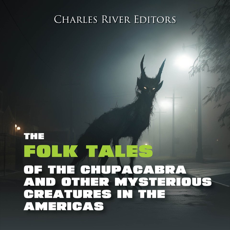 The Folk Tales of the Chupacabra and Other Mysterious Creatures in the Americas by Charles River ...
