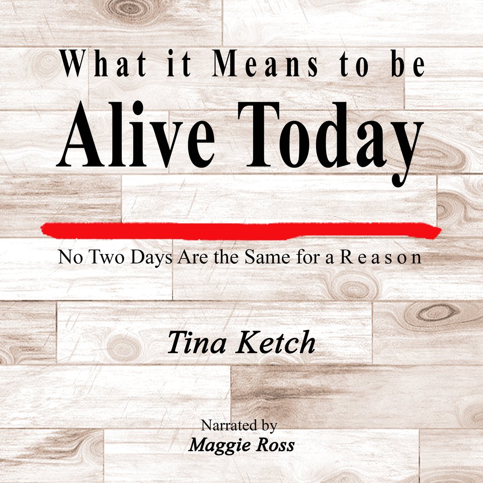 What it Means to be Alive Today by Tina Ketch - Audiobook