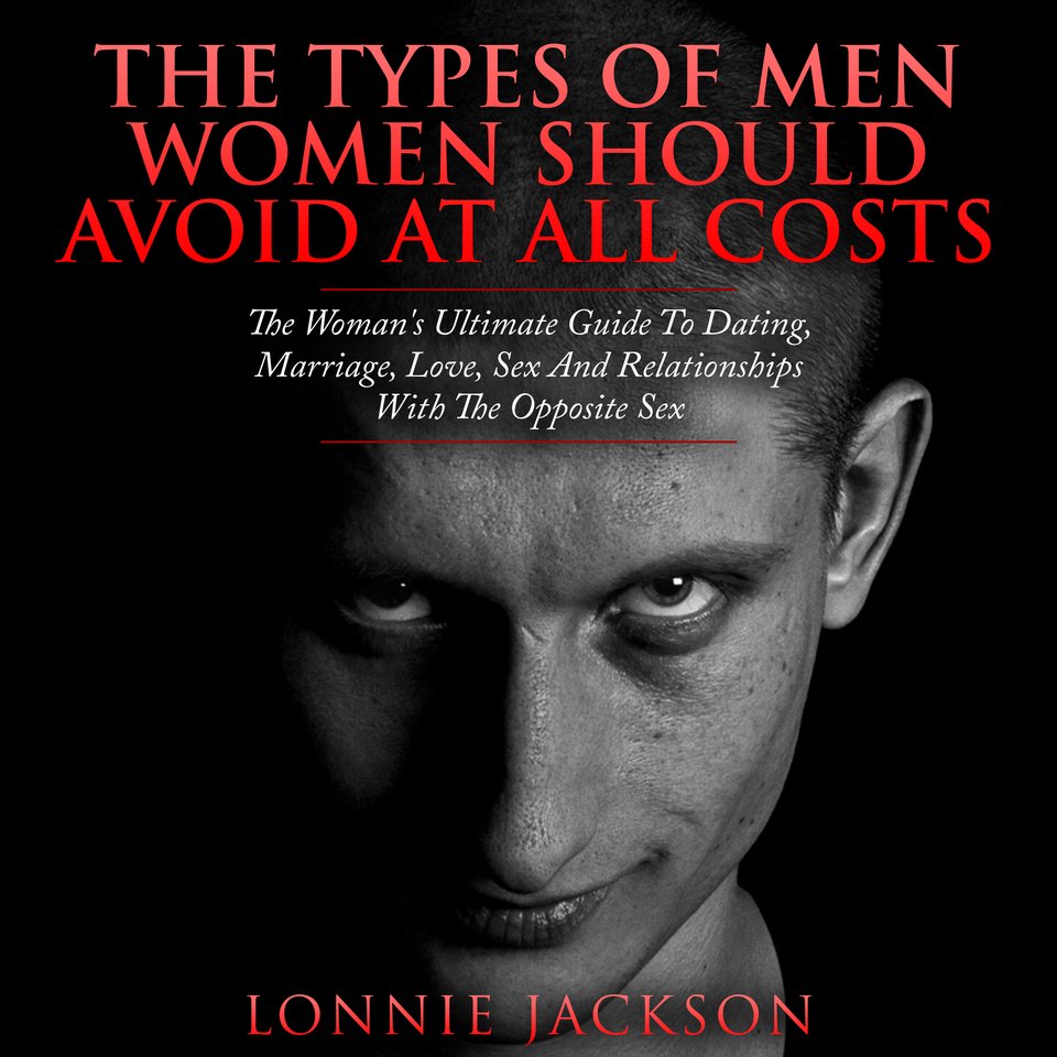 The Types Of Men Women Should Avoid At All Costs by Lonnie Jackson - Audiobook