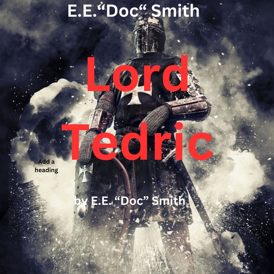E.E. "Doc" Smith: LORD TEDRIC by E.E. "Doc" Smith - Audiobook