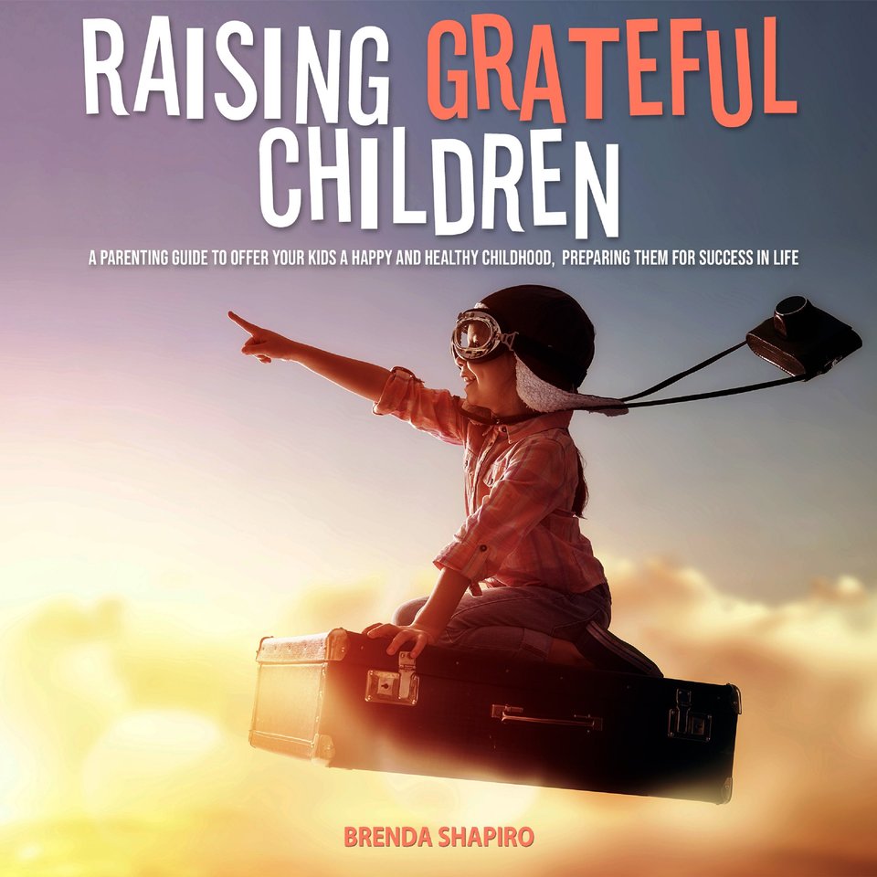 Raising Grateful Children by Brenda Shapiro - Audiobook