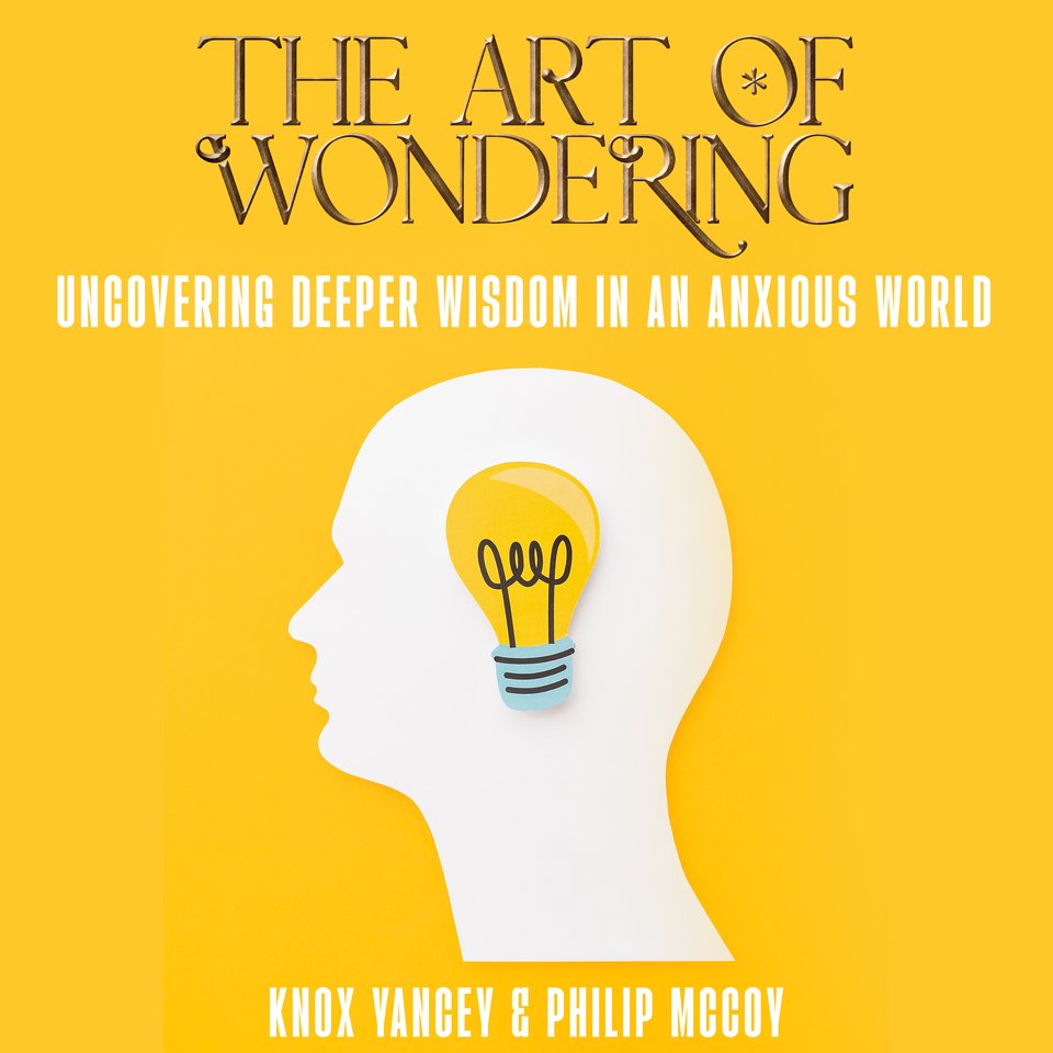 The Art of Wondering by Philip Mccoy & Knox Yancey - Audiobook