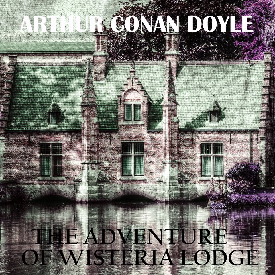 The Adventure of Wisteria Lodge by Arthur Conan Doyle - Audiobook