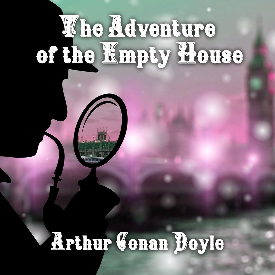 The Adventure of the Empty House by Arthur Conan Doyle - Audiobook