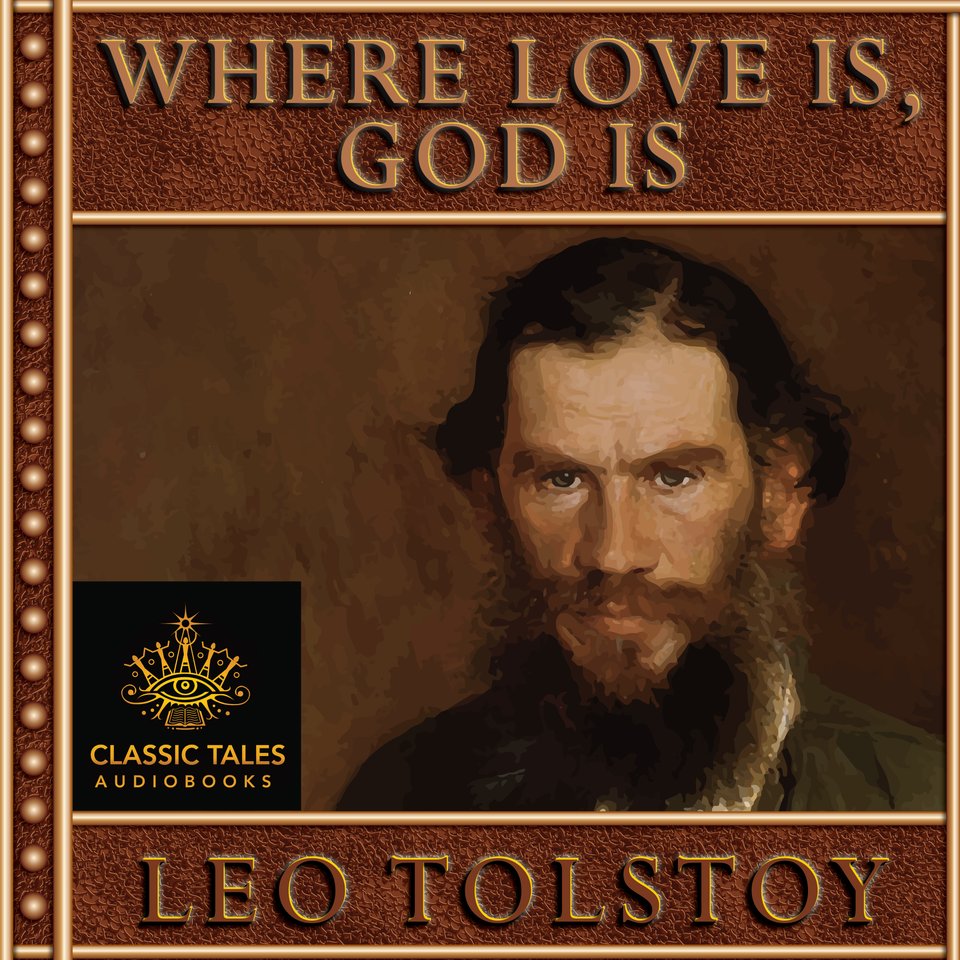 Where Love Is, God Is by Leo Tolstoy - Audiobook