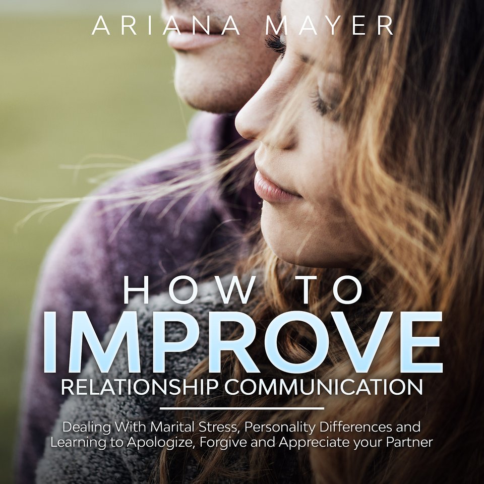 How To Improve Relationship Communication by Ariana Mayer - Audiobook