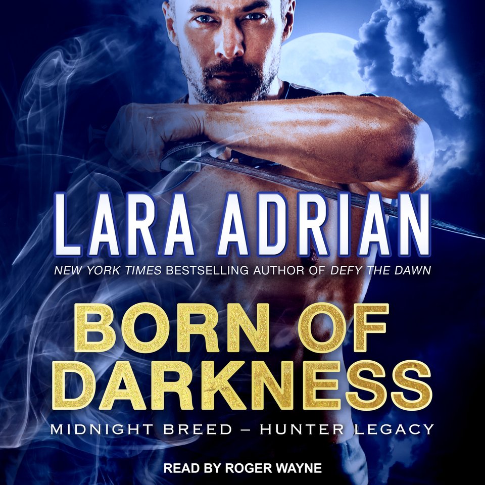 Born of Darkness - Audiobook, by Lara Adrian | Chirp