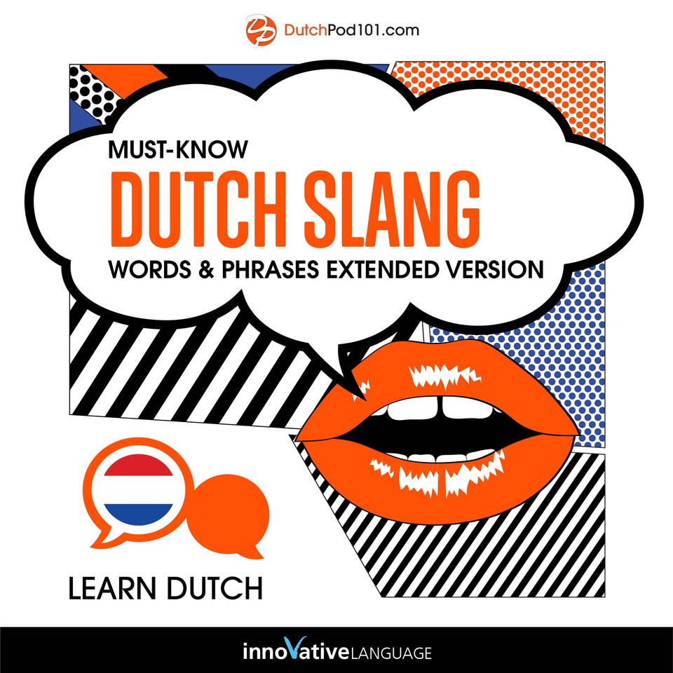 Learn Dutch: Must-Know Dutch Slang Words & Phrases (Extended Version ...