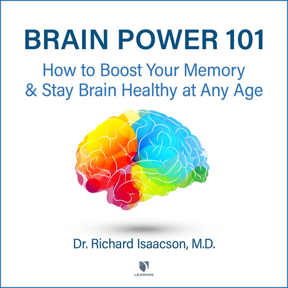 Brain Power 101: How to Boost Your Memory and Stay Brain Healthy at Any ... Brain Power 101: How to Boost Your Memory and Stay Brain Healthy at Any ...