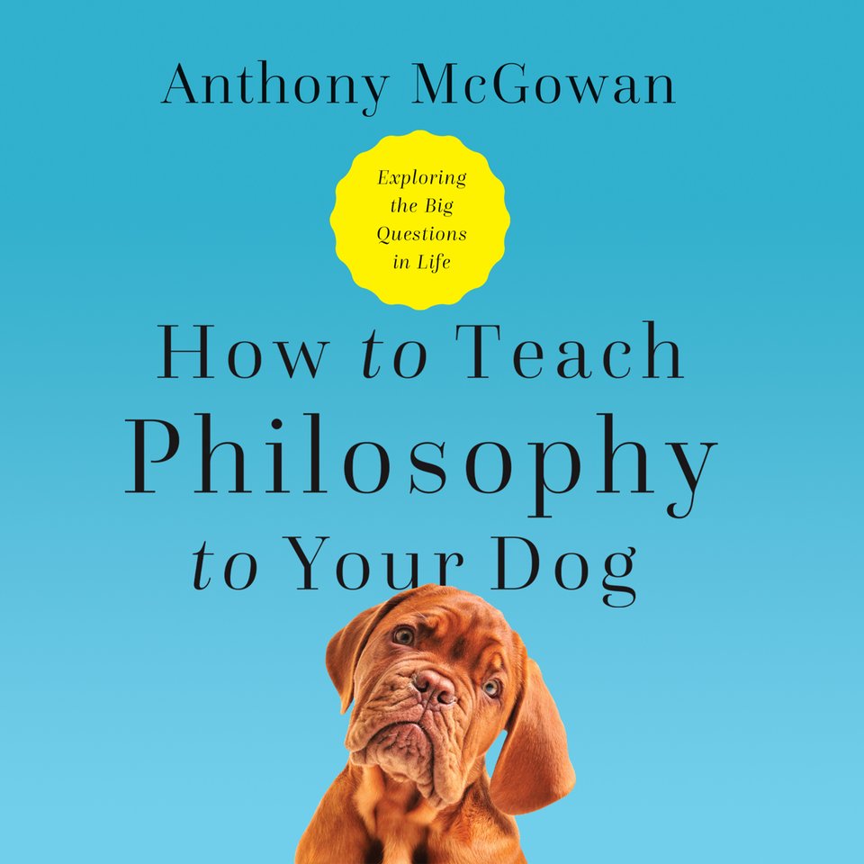 How to Teach Philosophy to Your Dog - Audiobook, by Anthony McGowan | Chirp