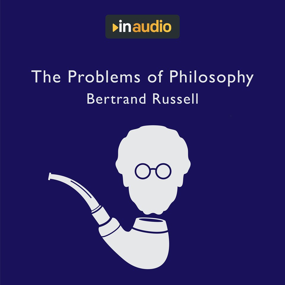 The Problems of Philosophy by Bertrand Russell - Audiobook