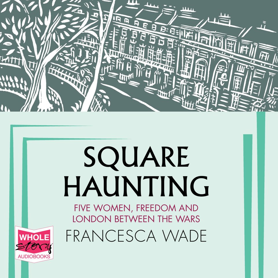 Square Haunting by Francesca Wade - Audiobook