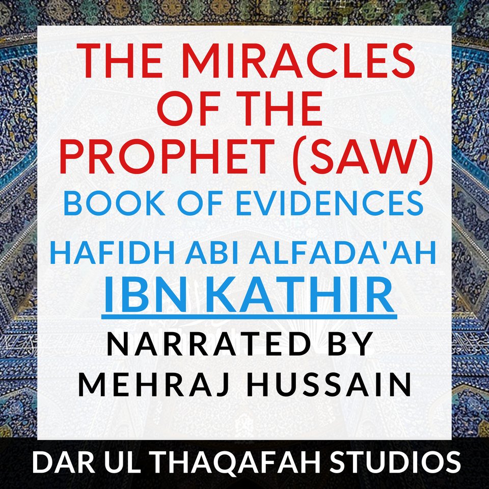 The Miracles of the Prophet (saw) by Hafidh Abi al Fada'ah ibn Kathir ...