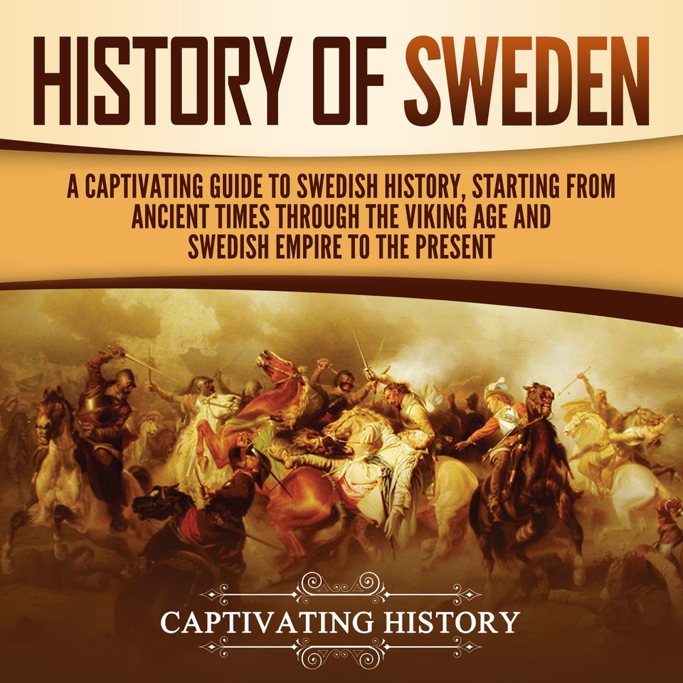 History of Sweden: A Captivating Guide to Swedish History, Starting ...