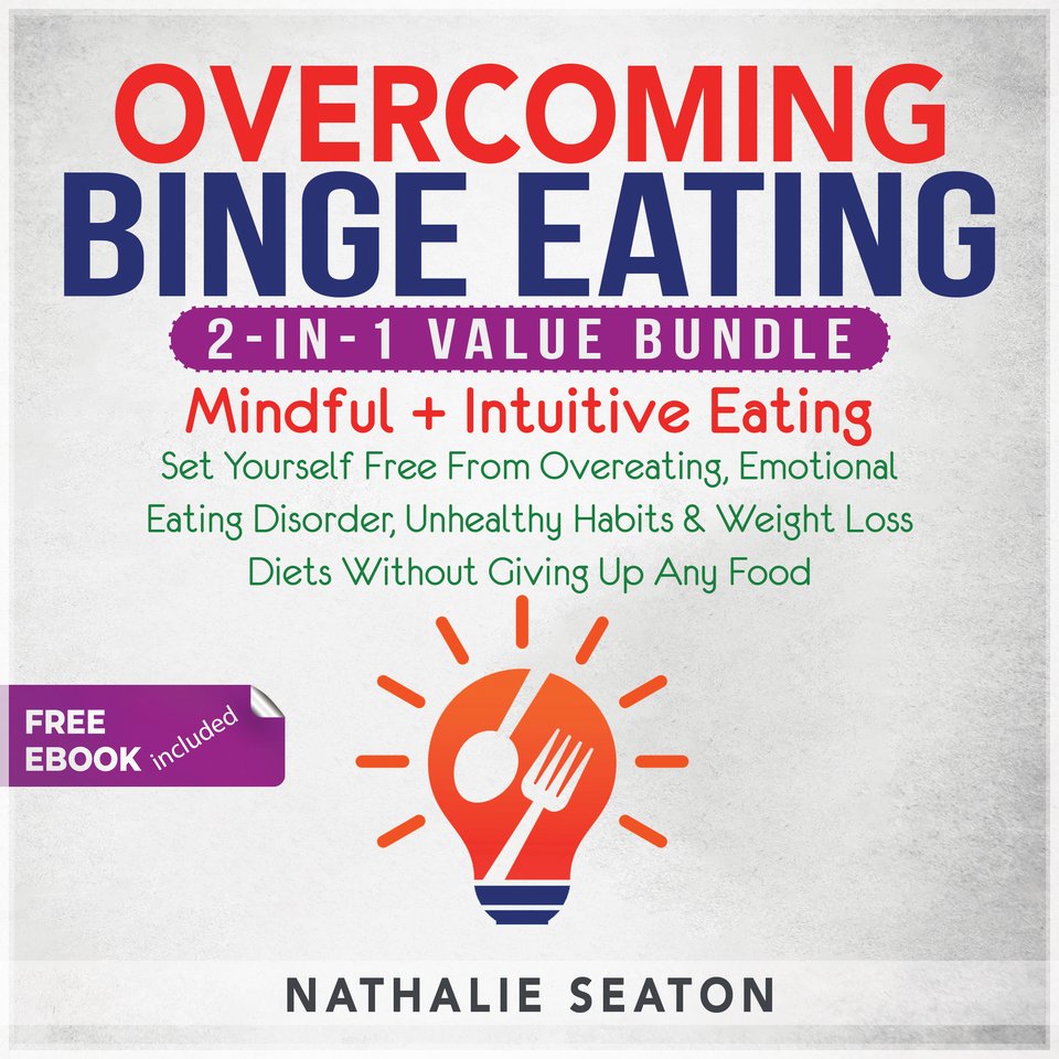 Overcoming Binge Eating 2-in-1 Value Bundle: Mindful + Intuitive Eating ...