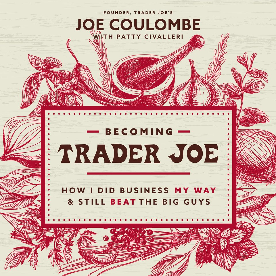 Becoming Trader Joe - Audiobook, by Patty Civalleri & Joe Coulombe | Chirp