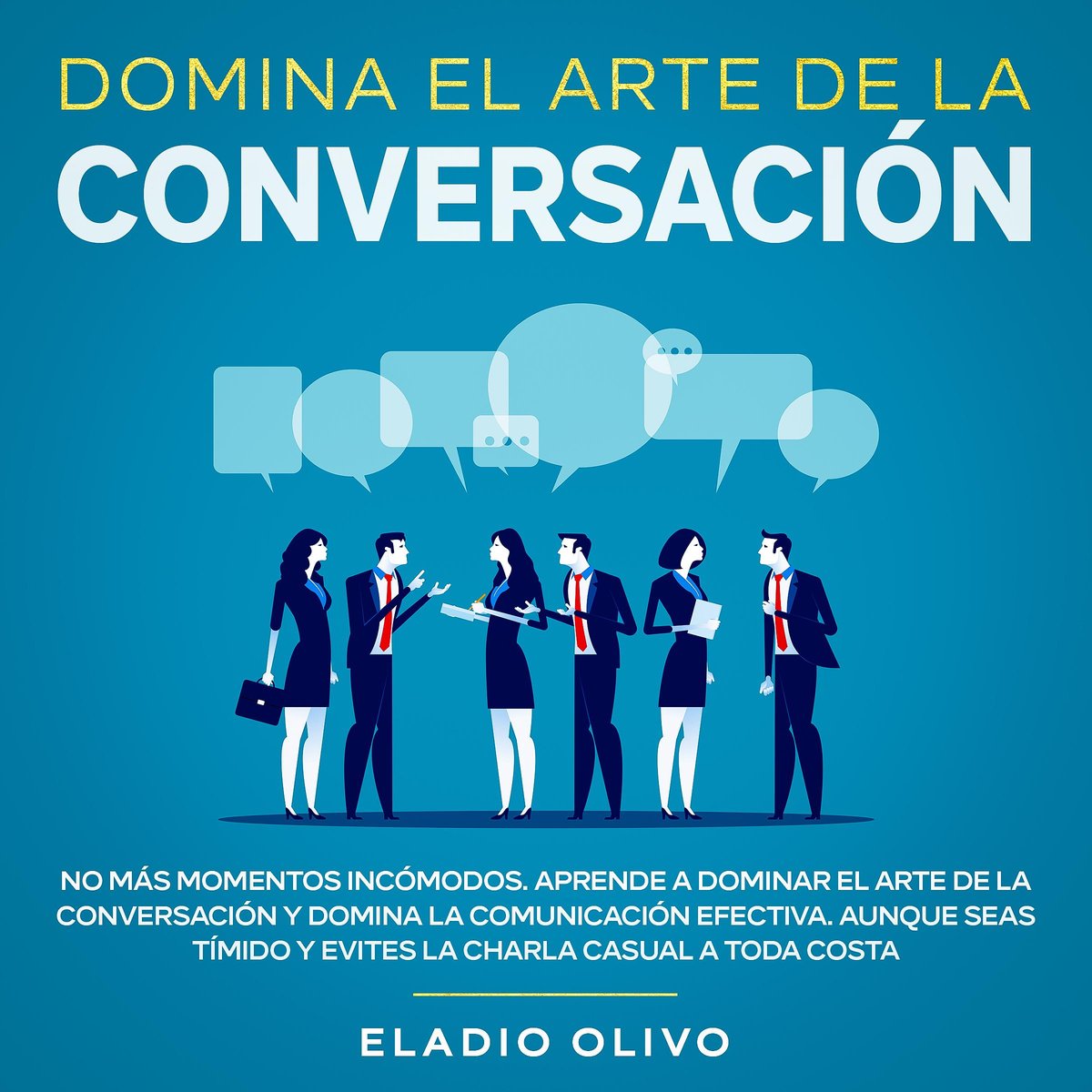 Domina el arte de la conversación No más momentos incómodos. Aprende a ... Domina el arte de la conversación No más momentos incómodos. Aprende a ...