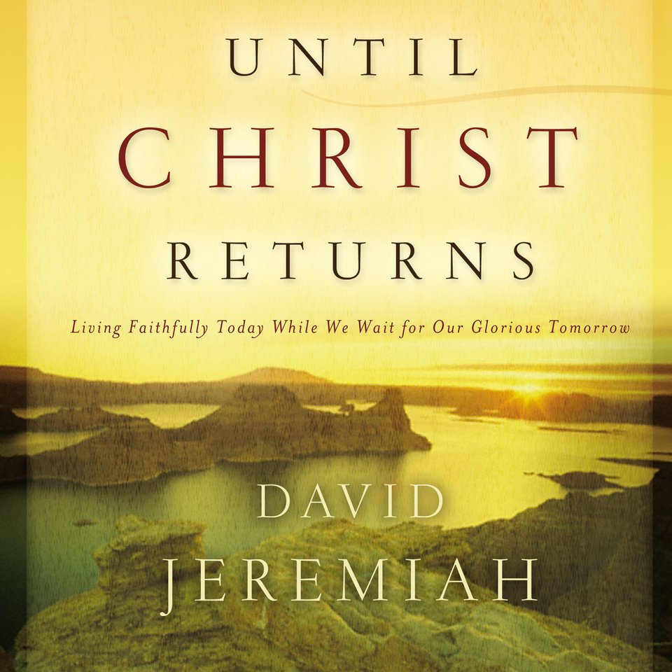 Until Christ Returns - Audiobook, by David Jeremiah | Chirp