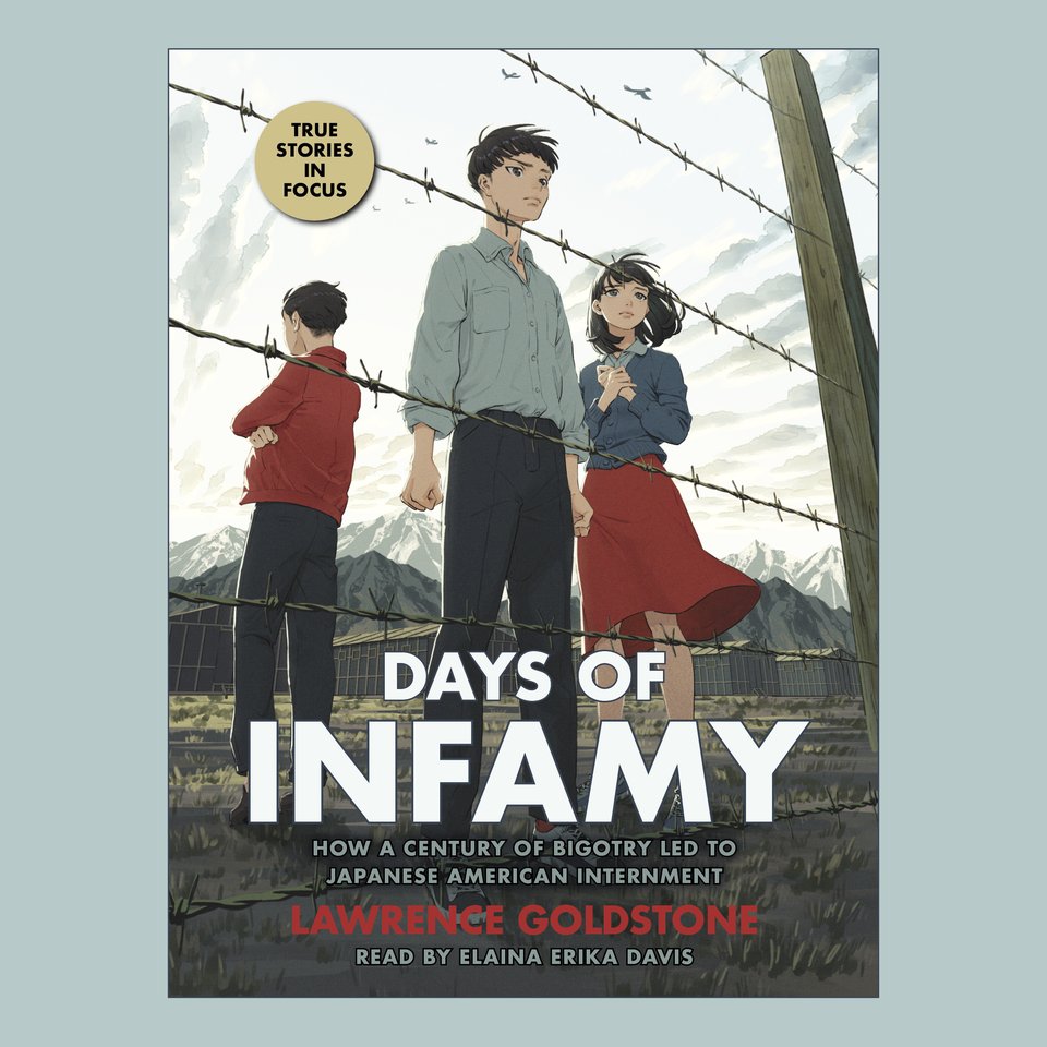 Days of Infamy: How a Century of Bigotry Led to Japanese American ...