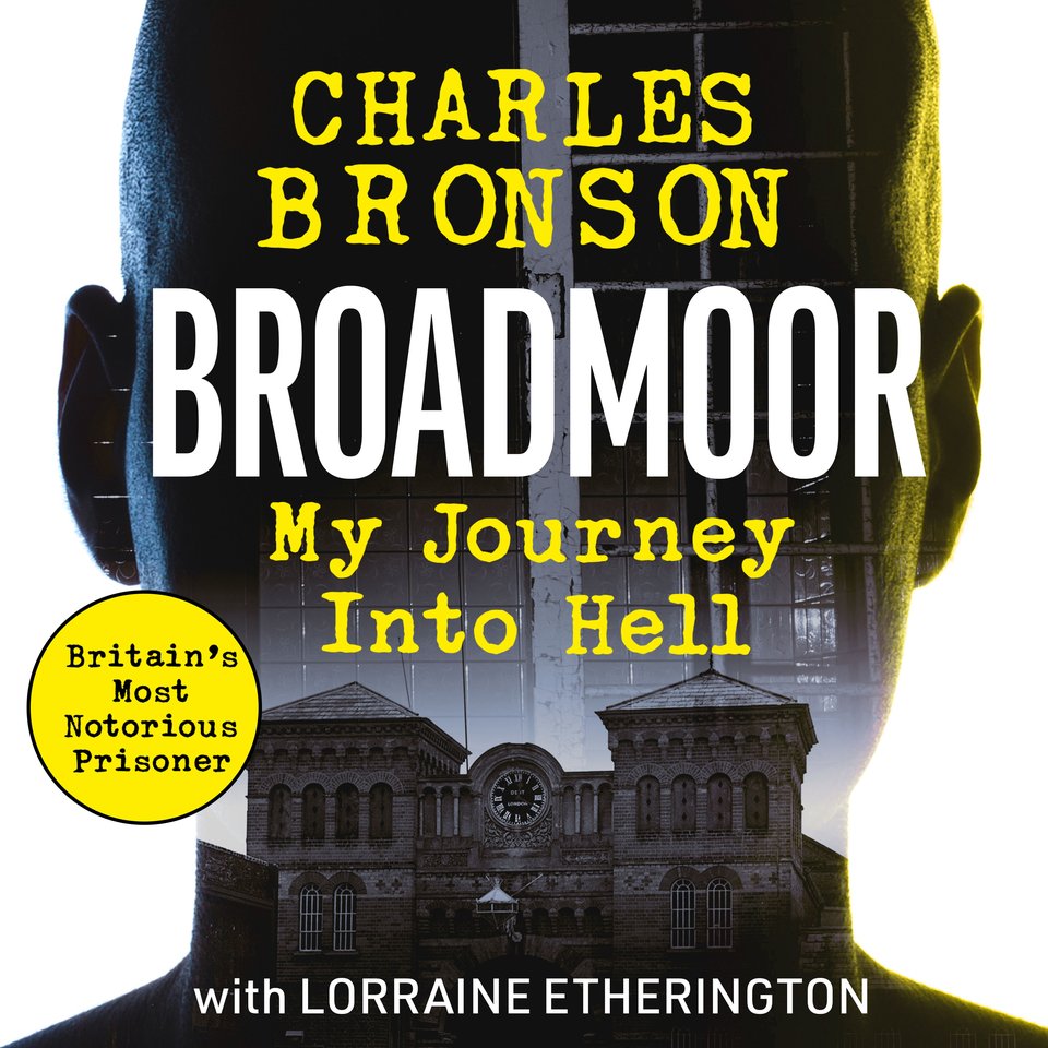 Broadmoor - My Journey Into Hell by Charlie Bronson - Audiobook