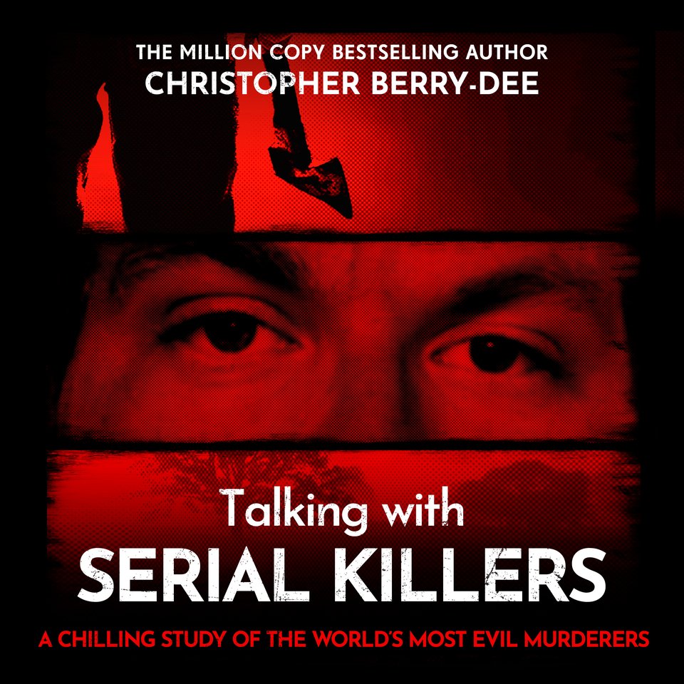 Talking with Serial Killers by Christopher Berry-Dee - Audiobook