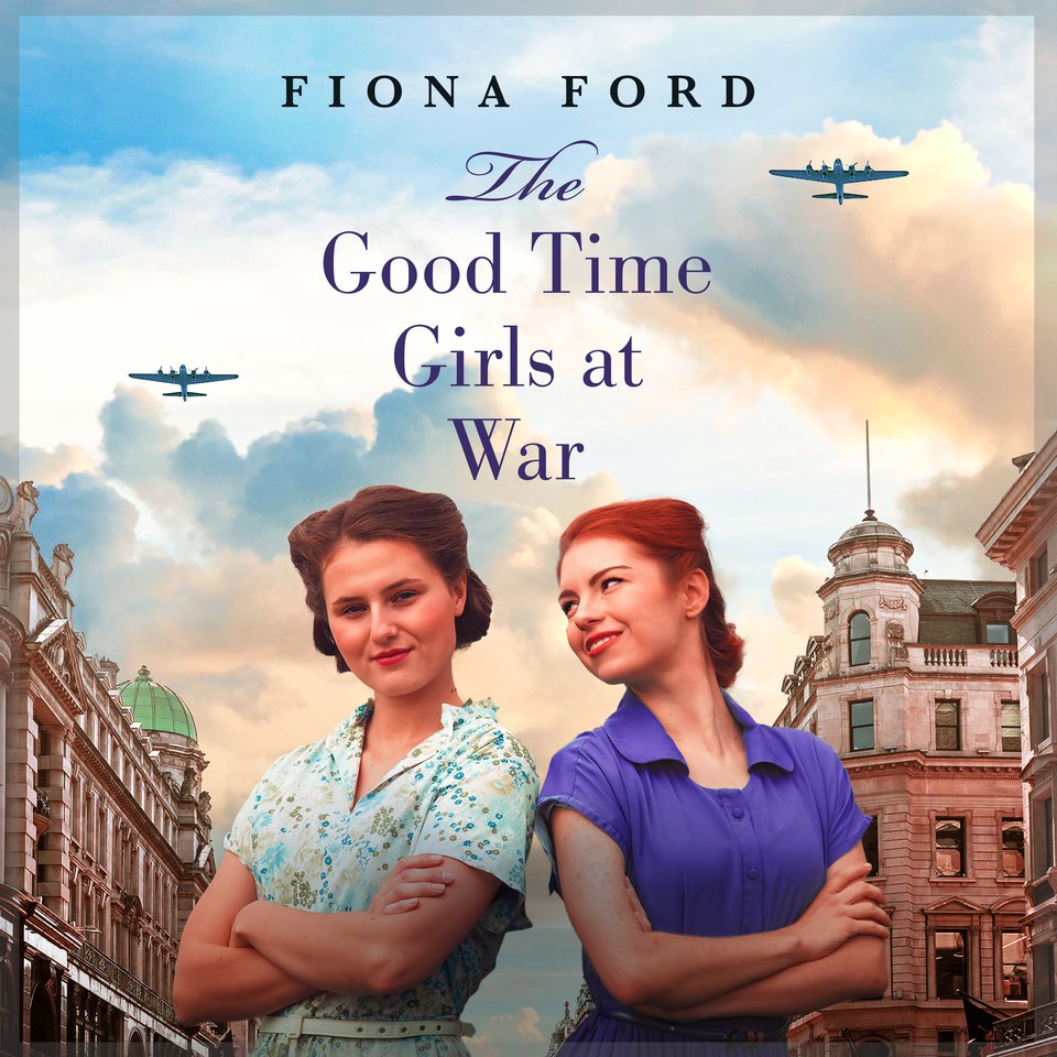 The Good Time Girls at War by Fiona Ford - Audiobook